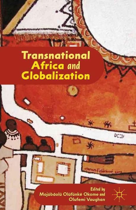 Transnational Africa and Globalization | Okome, Mojubaolu Olufunke (EDT ...