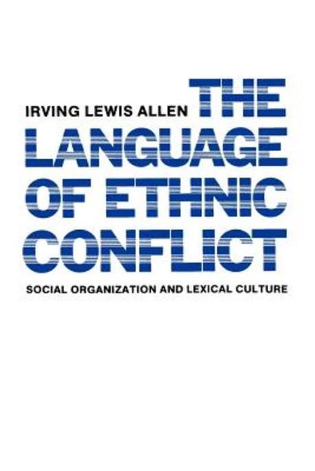 The Language of Ethnic Conflict | Allen, Irving Lewis - 교보문고