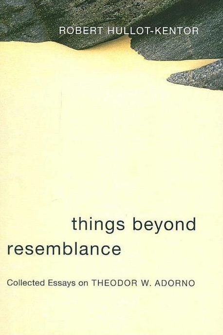 Things Beyond Resemblance | Hullot-Kentor, Robert - 교보문고