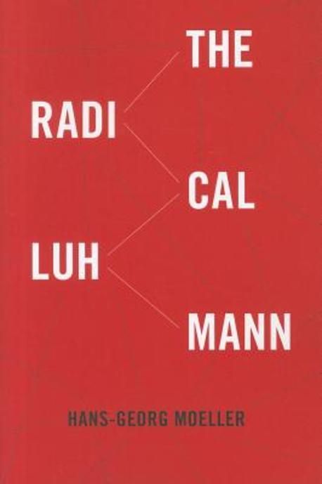 The Radical Luhmann | Moeller, Hans-Georg - 교보문고