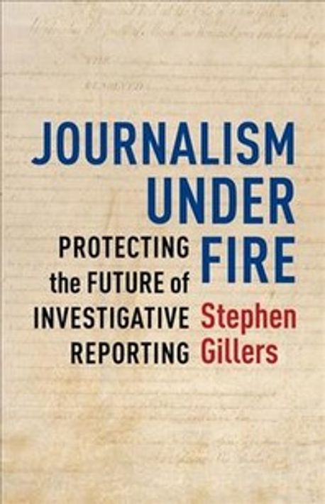 Journalism Under Fire | Gillers, Stephen - 교보문고