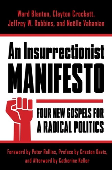 An Insurrectionist Manifesto | Ward Blanton - 교보문고