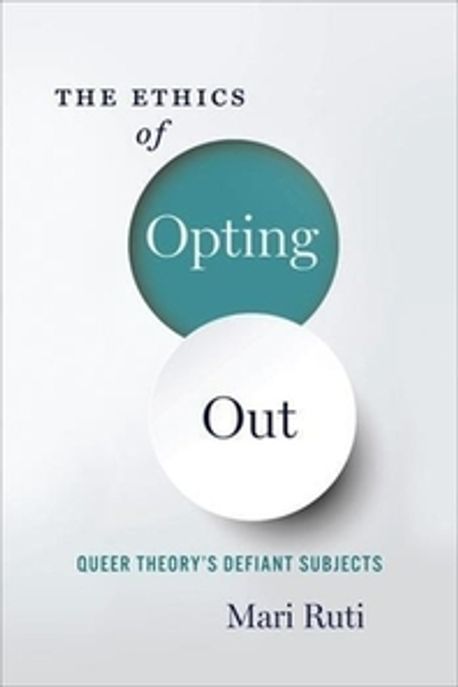 The Ethics of Opting Out | Ruti, Mari - 교보문고
