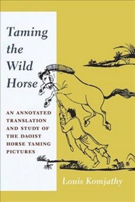 Taming the Wild Horse | Louis Komjathy - 교보문고