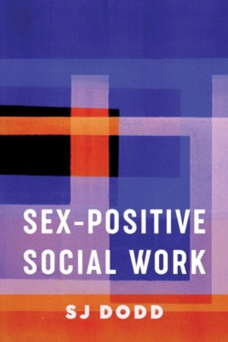 Sex-Positive Social Work | Dodd, Sj - 교보문고
