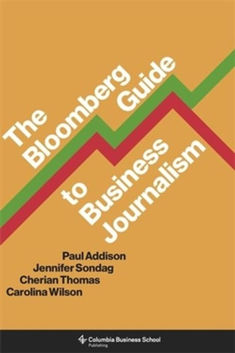 The Bloomberg Guide to Business Journalism | Paul Addison - 교보문고