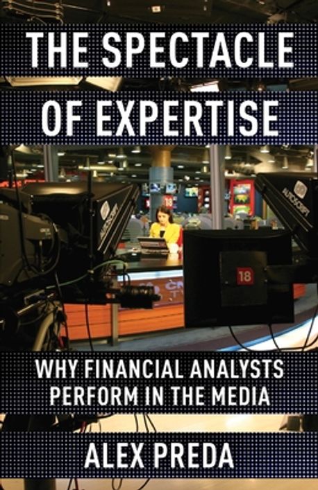 The Spectacle of Expertise | Alex Preda - 교보문고