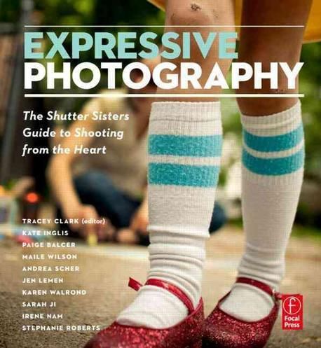 Expressive Photography | Clark, Tracey/Scher, Andrea/Inglis, Kate - 교보문고