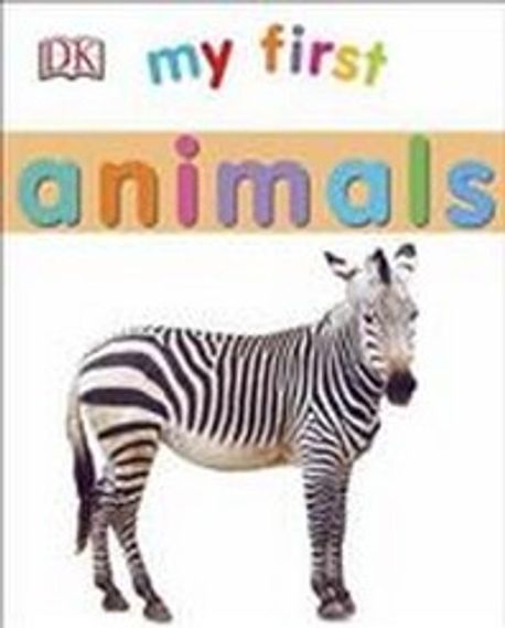 My First Animals | DORLING KINDERSLEY CHILDREN'S - 교보문고