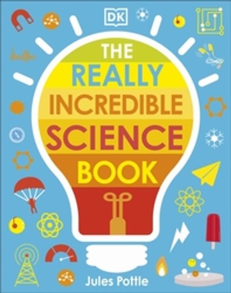 The Really Incredible Science Book | Pottle, Jules - 교보문고