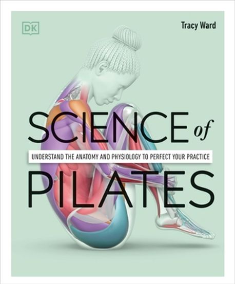 Science of Pilates | Tracy Ward - 교보문고