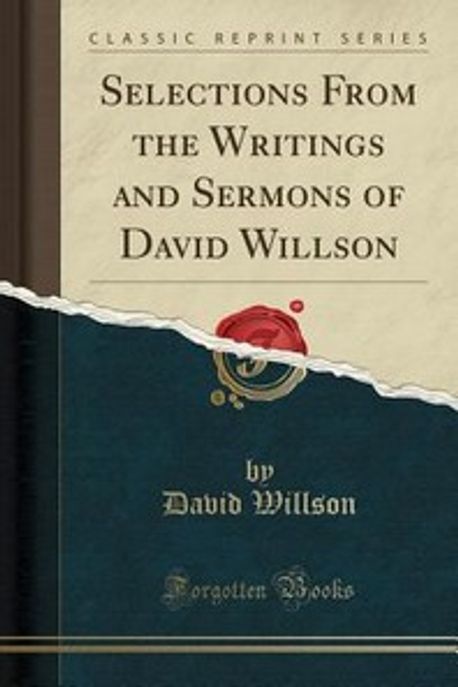 Selections from the Writings and Sermons of David Willson (Classic Reprint) | Willson, David - 교보문고