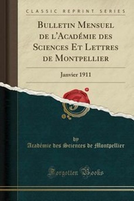 Bulletin Mensuel de L'Academie Des Sciences Et Lettres de Montpellier ...