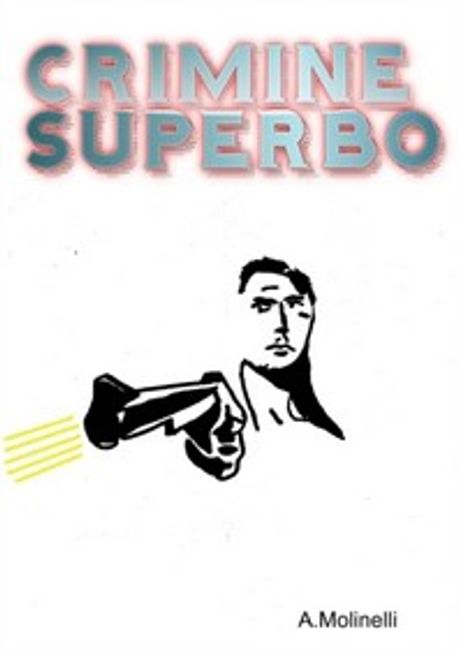 Crimine Superbo | Molinelli, Andrea - 교보문고