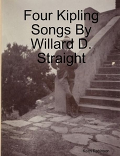 Four Kipling Songs By Willard D. Straight | Robinson, Keith - 교보문고