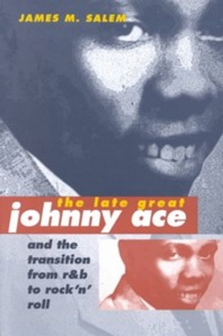 The Late Great Johnny Ace and the Transition from R&B to Rock 'n' Roll ...