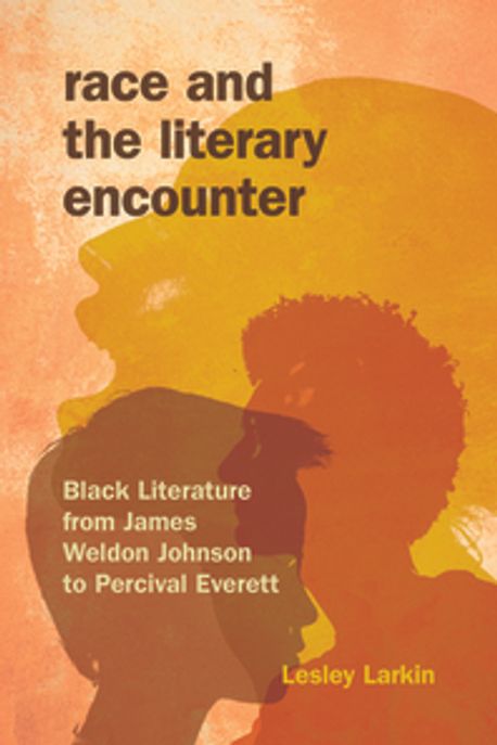 Race and the Literary Encounter | Larkin, Lesley - 교보문고