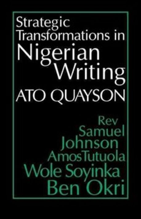 Strategic Transformations in Nigerian Writing | Quayson, Ato - 교보문고