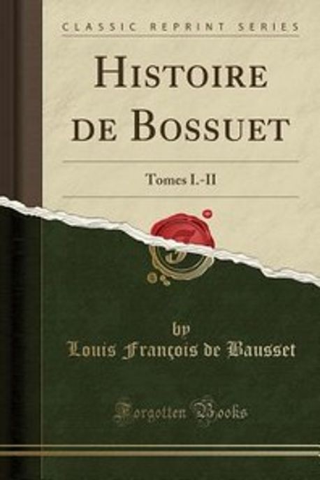 Histoire de Bossuet | Bausset, Louis Francois De - 교보문고