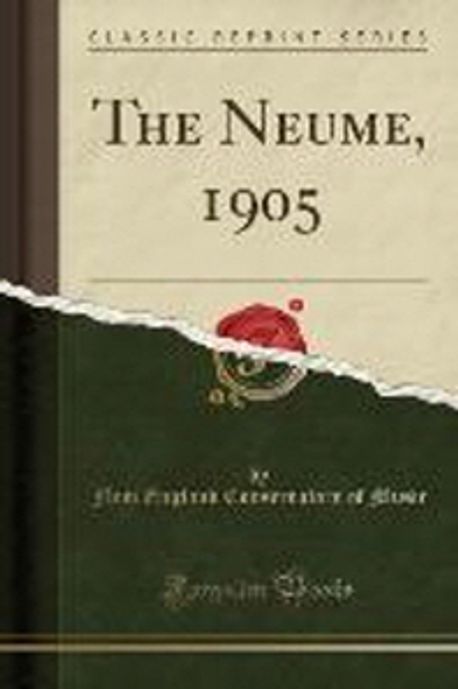 The Neume, 1905 (Classic Reprint) | Music, New England Conservatory of ...