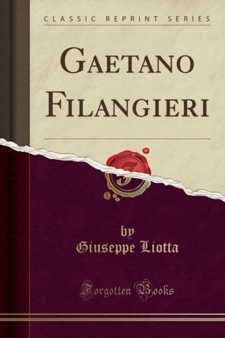 Gaetano Filangieri (Classic Reprint) | Liotta, Giuseppe - 교보문고