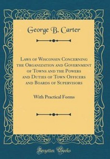 Laws of Wisconsin Concerning the Organization and Government of Towns ...