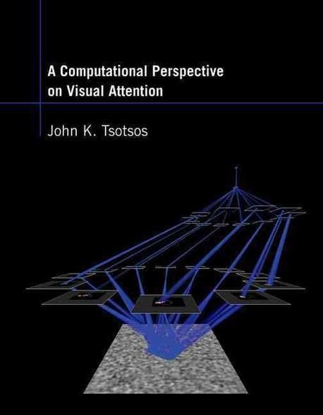 A Computational Perspective on Visual Attention | Tsotsos, John K./ / - 교보문고