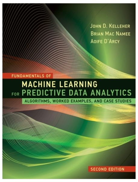 Fundamentals of Machine Learning for Predictive Data Analytics | Kelleher, John D. - 교보문고