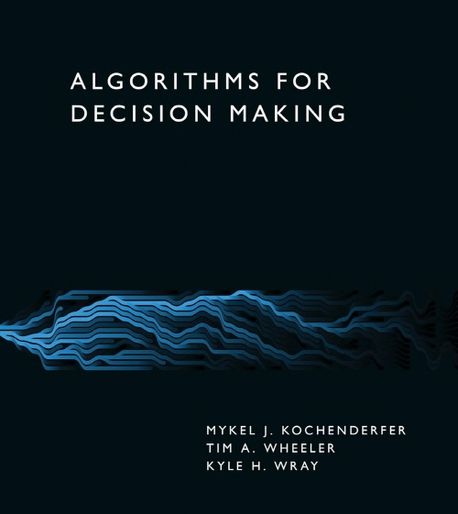 Algorithms for Decision Making | Mykel J. Kochenderfer - 교보문고