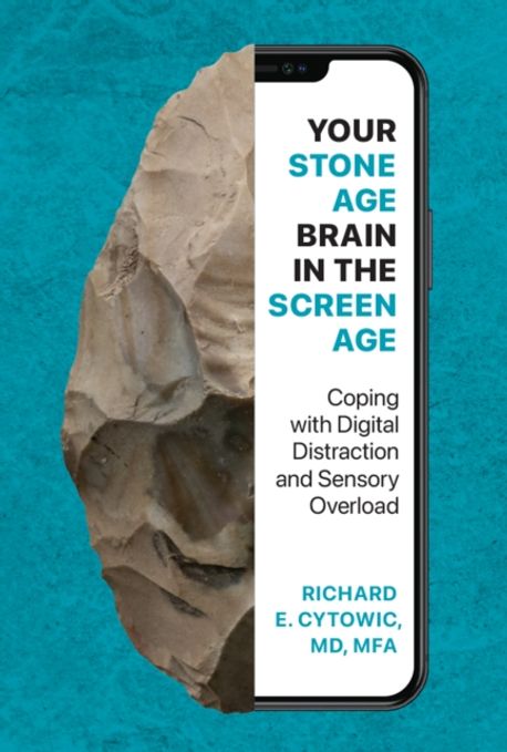 Your Stone Age Brain in the Screen Age | Richard E. Cytowic - 교보문고