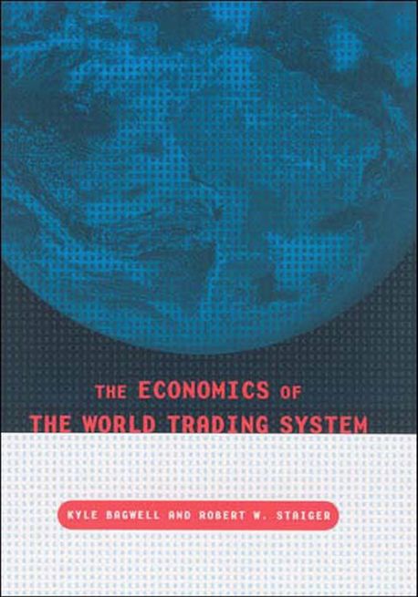The Economics of the World Trading System | Bagwell, Kyle/ Staiger ...