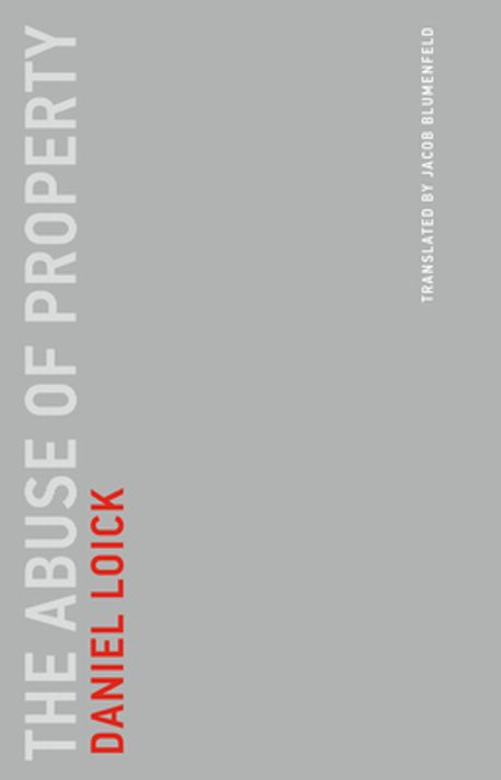 The Abuse of Property | Daniel Loick - 교보문고