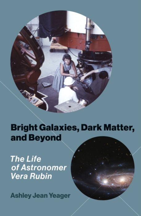 Bright Galaxies, Dark Matter, and Beyond | Ashley Jean Yeager - 교보문고