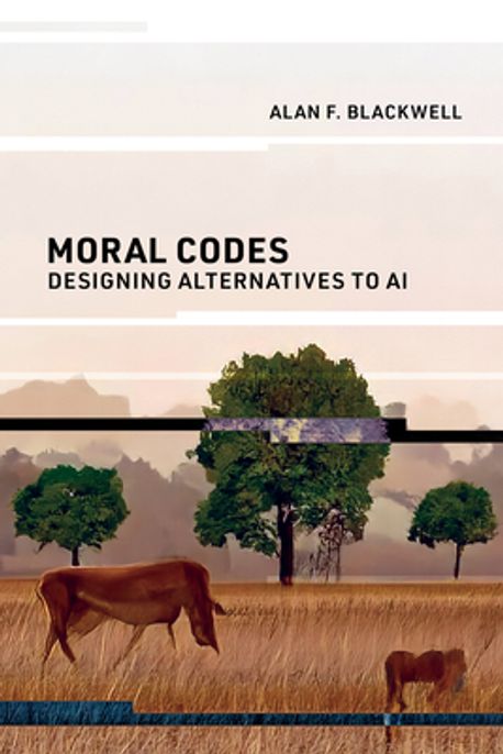 Moral Codes | Alan F. Blackwell - 교보문고