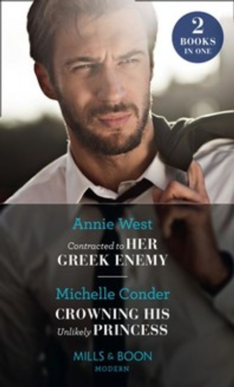 Contracted To Her Greek Enemy / Crowning His Unlikely Princess | Annie ...