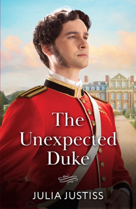 The Unexpected Duke | Julia Justiss - 교보문고