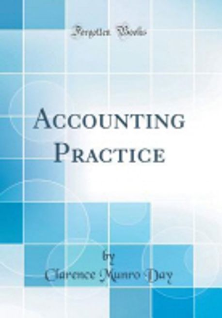 Accounting Practice (Classic Reprint) | Day, Clarence Munro - 교보문고