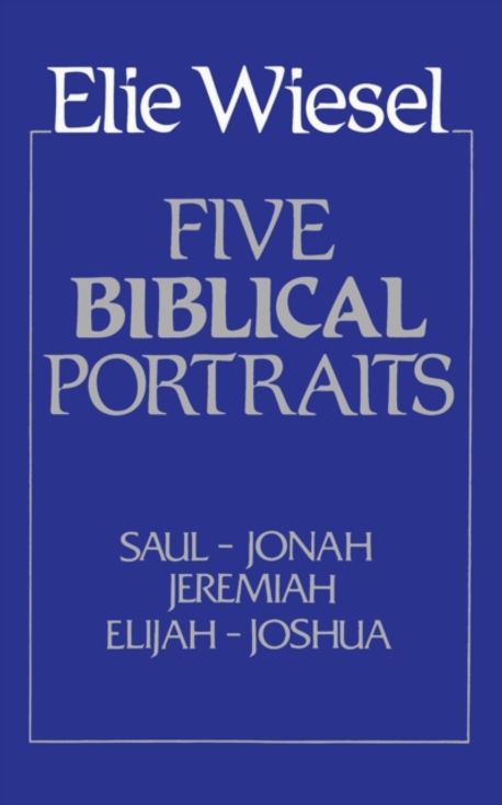 Five Biblical Portraits | Wiesel, Elie - 교보문고