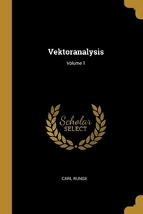 Vektoranalysis; Volume 1 | Runge, Carl - 교보문고