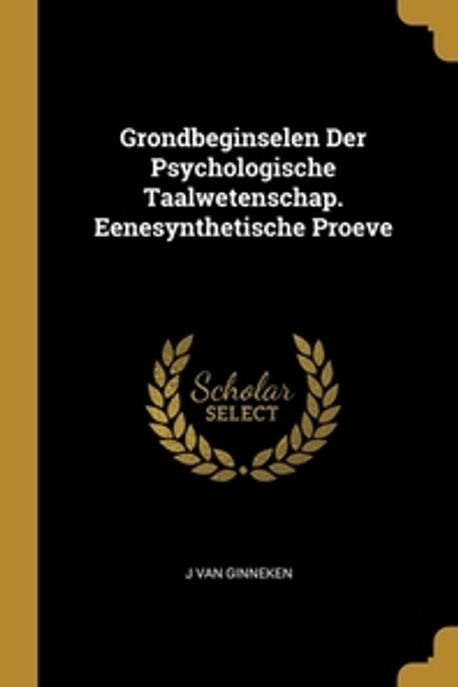 Grondbeginselen Der Psychologische Taalwetenschap. Eenesynthetische ...