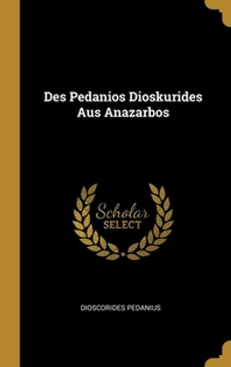 Des Pedanios Dioskurides Aus Anazarbos | Pedanius, Dioscorides - 교보문고