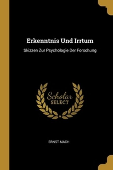 Erkenntnis Und Irrtum | Mach, Ernst - 교보문고