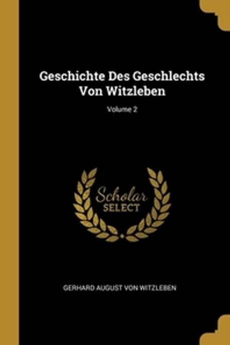 Geschichte Des Geschlechts Von Witzleben; Volume 2 | Von Witzleben ...