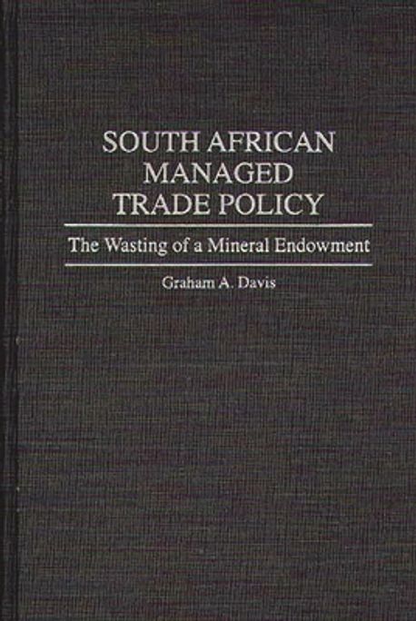 South African Managed Trade Policy | Davis, Graham A. - 교보문고