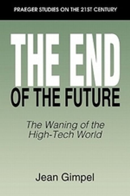 The End of the Future | Gimpel, Jean - 교보문고