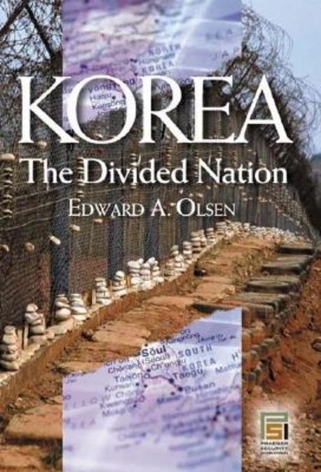 Korea, the Divided Nation | Olsen, Edward A. - 교보문고