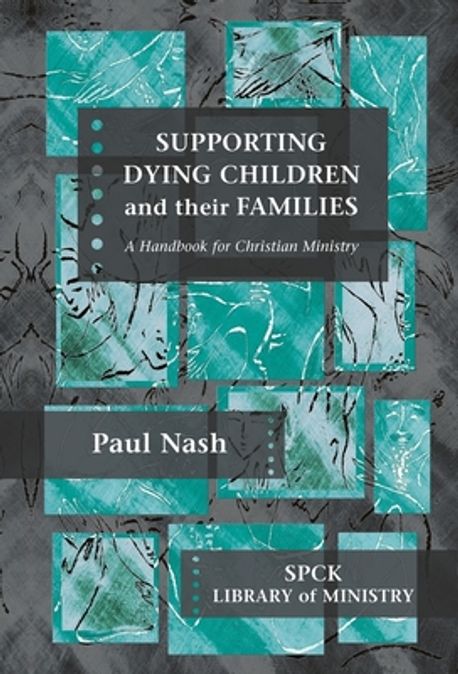 Supporting Dying Children and Their Families | Nash, Paul - 교보문고