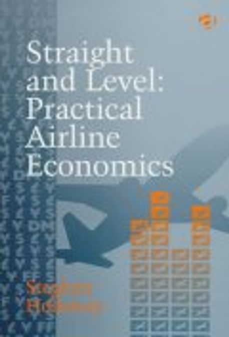 Straight and Level : Practical Airline Economics | Holloway, Stephen - 교보문고