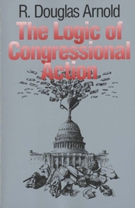 Logic of Congressional Action | Arnold, R. Douglas - 교보문고