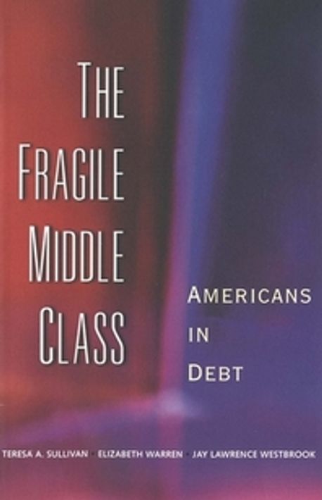Fragile Middle Class: Americans in Debt | Sullivan, Teresa A./ Warren ...
